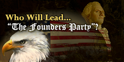 Who Will Lead "The Founders Party"?